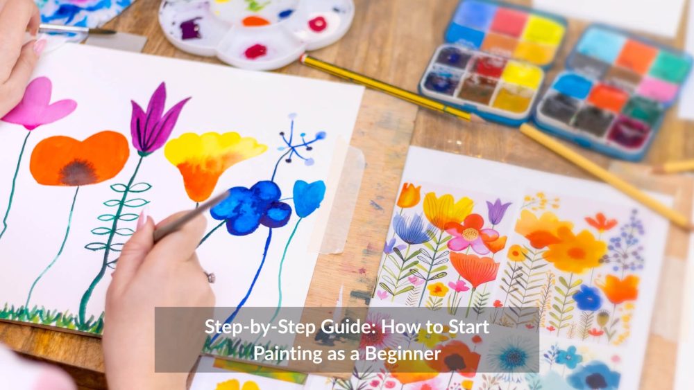Step-by-Step Guide: How to Start Painting as a Beginner - Isabel Zaman